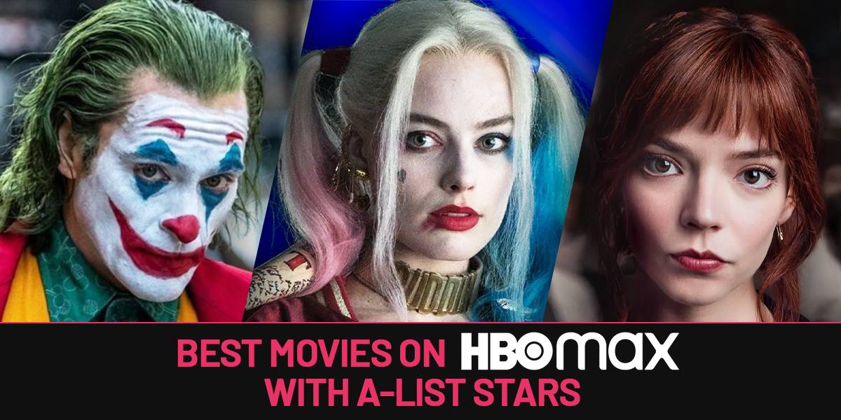 The Best Movies On HBO Max With A-List Stars