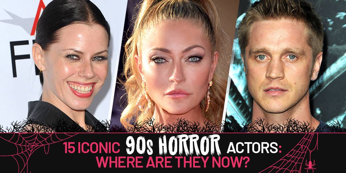 15 Iconic '90s Horror Actors: Where Are They Now?