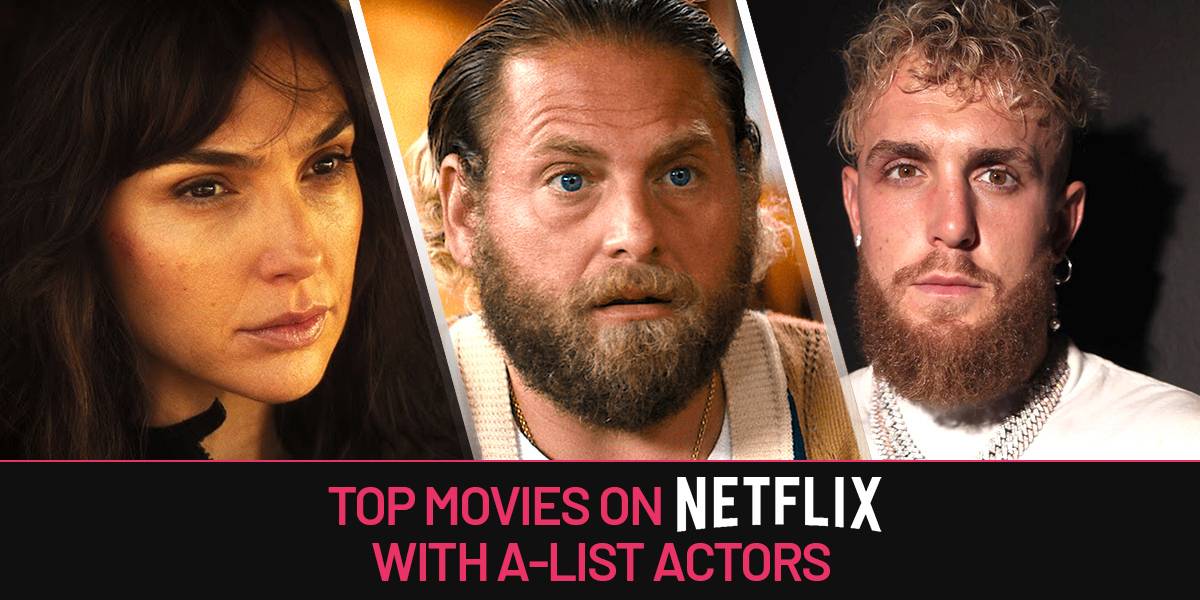 Top Movies On Netflix Featuring A-List Actors