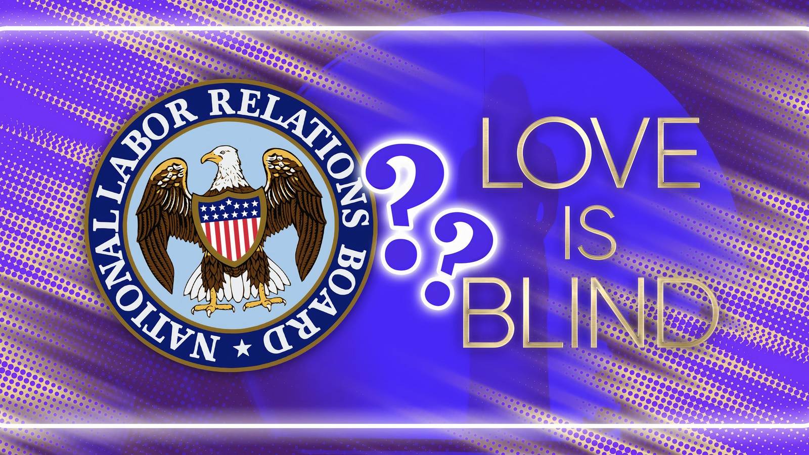 An Unexpected NLRB Love Is Blind Ruling Could Impact All Of Reality TV